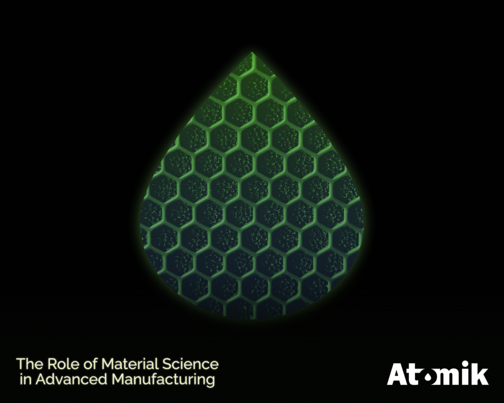 How Material Science Drives Advanced Manufacturing